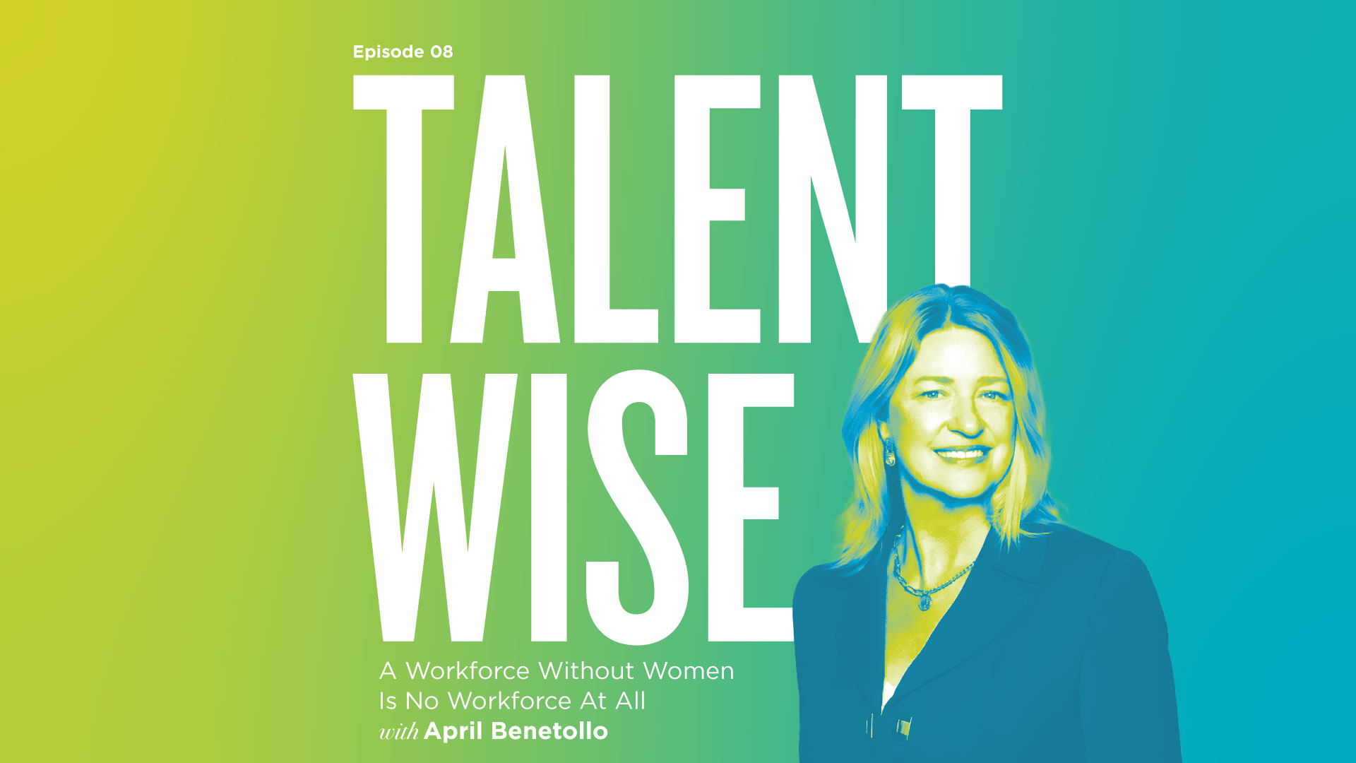 Episode 8: A Workforce Without Women Is No Workforce At All with April ...